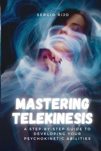 Mastering Telekinesis: A Step-by-Step Guide to Developing Your ...