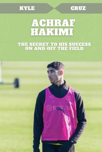 Achraf Hakimi: The Secret to His Success on and off the Field by Kyle ...