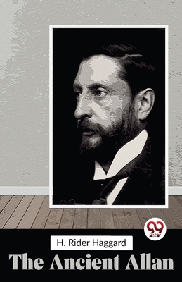 The Ancient Allan [Paperback] H. Rider Haggard [Paperback] H. Rider ...