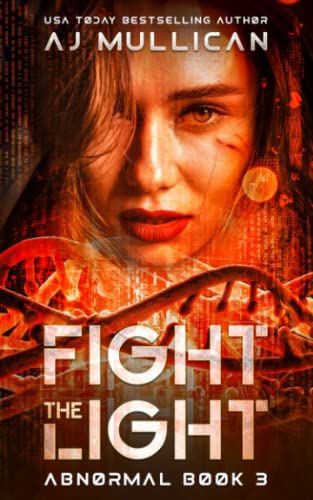 Fight the Light (Abnormal #3) by A.J. Mullican | Goodreads
