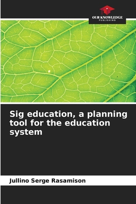 Sig education, a planning tool for the education system by Jullino Serge Rasamison | Goodreads