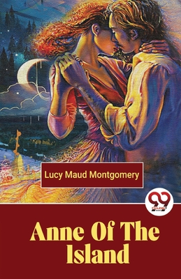 Anne of the Island by L.M. Montgomery | Goodreads