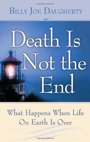 Death Is Not the End by Billy Joe Daugherty | Goodreads