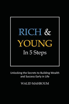 Rich & Young in 5 Steps by Walid Mahroum | Goodreads