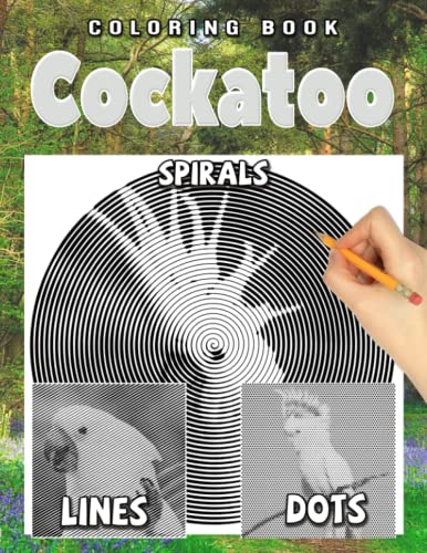 Cockatoo Dots Lines Spirals Coloring Book: Unique Coloring Pages With ...