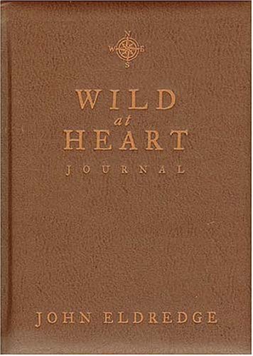 Wild at Heart Journal by John Eldredge | Goodreads