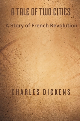 A Tale of Two Cities: A Story of French Revolution by Charles Dickens ...