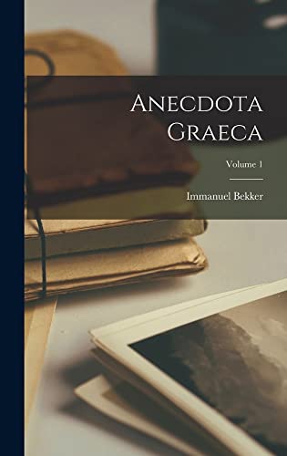Anecdota Graeca; Volume 1 (Latin Edition) by Immanuel Bekker | Goodreads