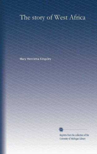 The story of West Africa by Mary Henrietta Kingsley | Goodreads