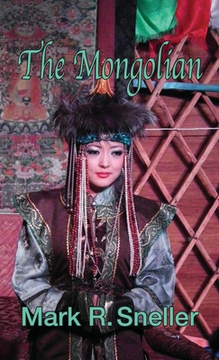 The Mongolian by Mark R Sneller | Goodreads
