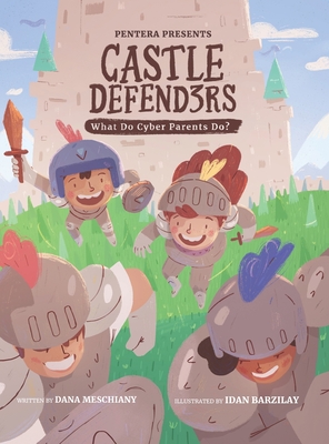 Castle Defenders: What Do Cyber Parents Do? by Dana Meschiany | Goodreads