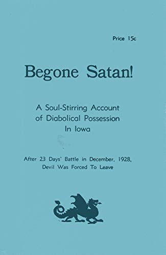 BEGONE SATAN! A Soul-stirring Account of Diabolical Possession: Woman ...