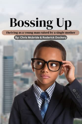 Bossing Up: Thriving As A Young Man Raised By A Single Mother by ...