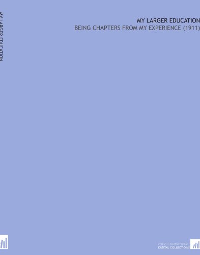 My Larger Education: Being Chapters From My Experience by Booker T. Washington | Goodreads