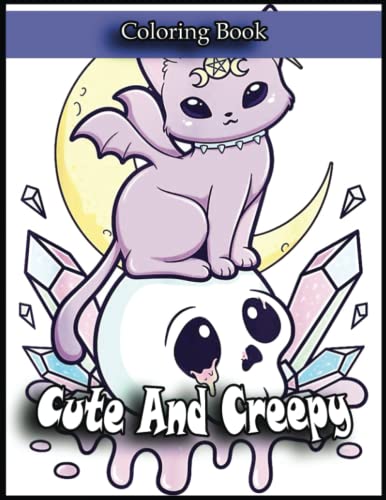 Cute And Creepy Coloring Book: Find Your Inner Peace and Relaxation ...