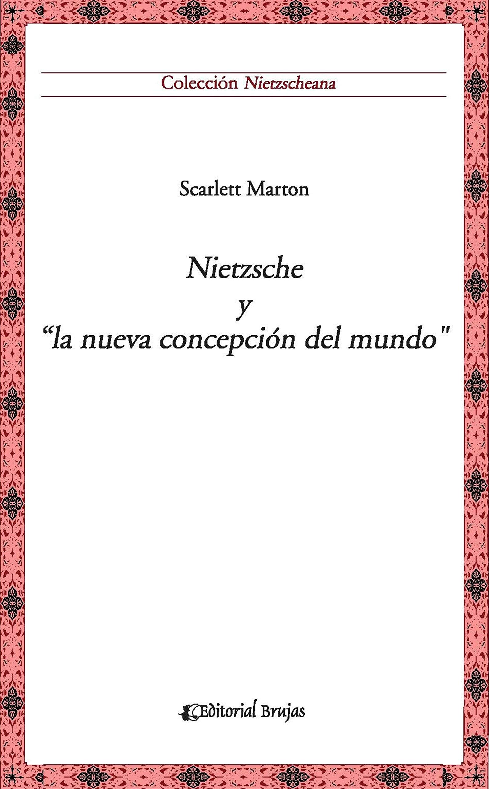 Nietzsche y “la nueva concepción del mundo”: Colección Nietzscheana Vol ...