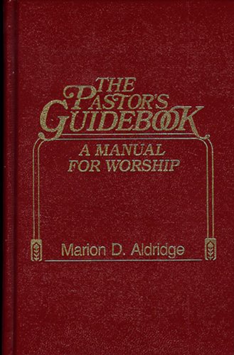 The Pastor's Guidebook: A Manual for Worship by Marion D. Aldridge ...