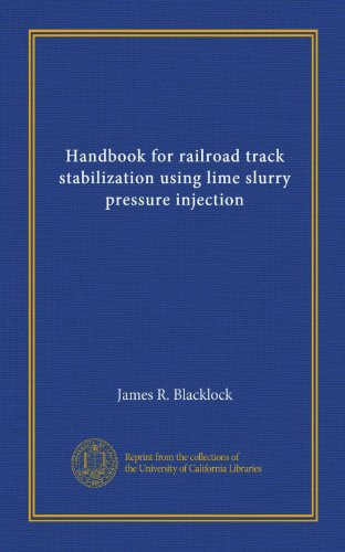 Handbook for railroad track stabilization using lime slurry pressure ...