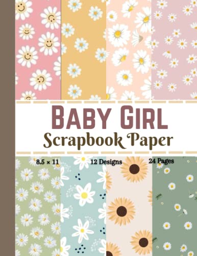 Baby Girl Scrapbook Paper: 12 Patterned Sun Flower Designs, Double ...