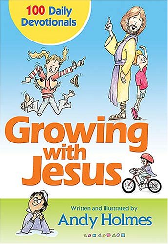 Growing with Jesus: 100 Daily Devotionals by Andy Holmes | Goodreads