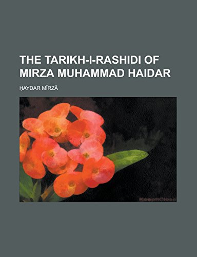 The Tarikh-i-Rashidi of Mirza Muhammad Haidar by Aydar M. Rz | Goodreads