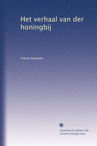 Het verhaal van der honingbij (Dutch Edition) by Tickner Edwardes ...