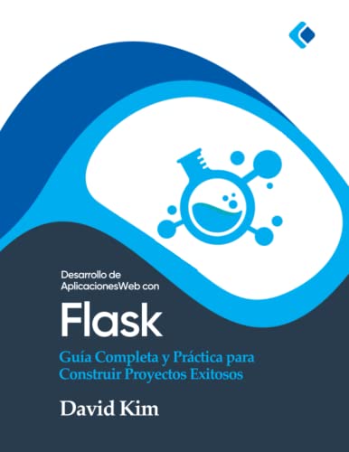 Desarrollo de Aplicaciones Web con Flask: Guía Completa y Práctica para ...