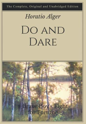 Do and Dare: a Brave Boy's Fight for Fortune - The Complete, Original ...