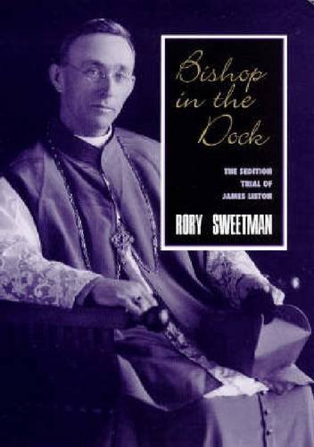 Bishop in the dock: The sedition trial of James Liston by Rory Sweetman ...