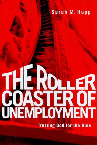 Roller Coaster of Unemployment: Trusting God for the Ride by Sarah M ...