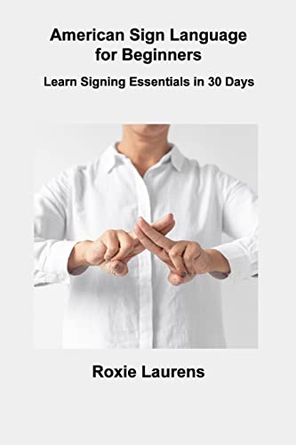 American Sign Language for Beginners: Learn Signing Essentials in 30 ...