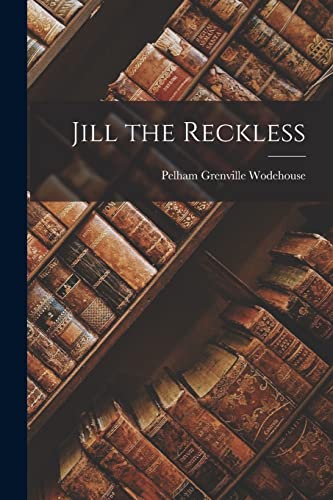 Jill the Reckless by P.G. Wodehouse | Goodreads