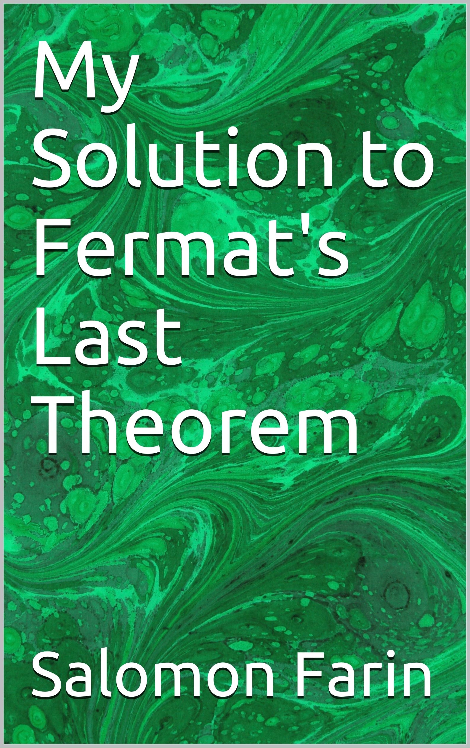 My Solution to Fermat's Last Theorem by Salomon Farin | Goodreads