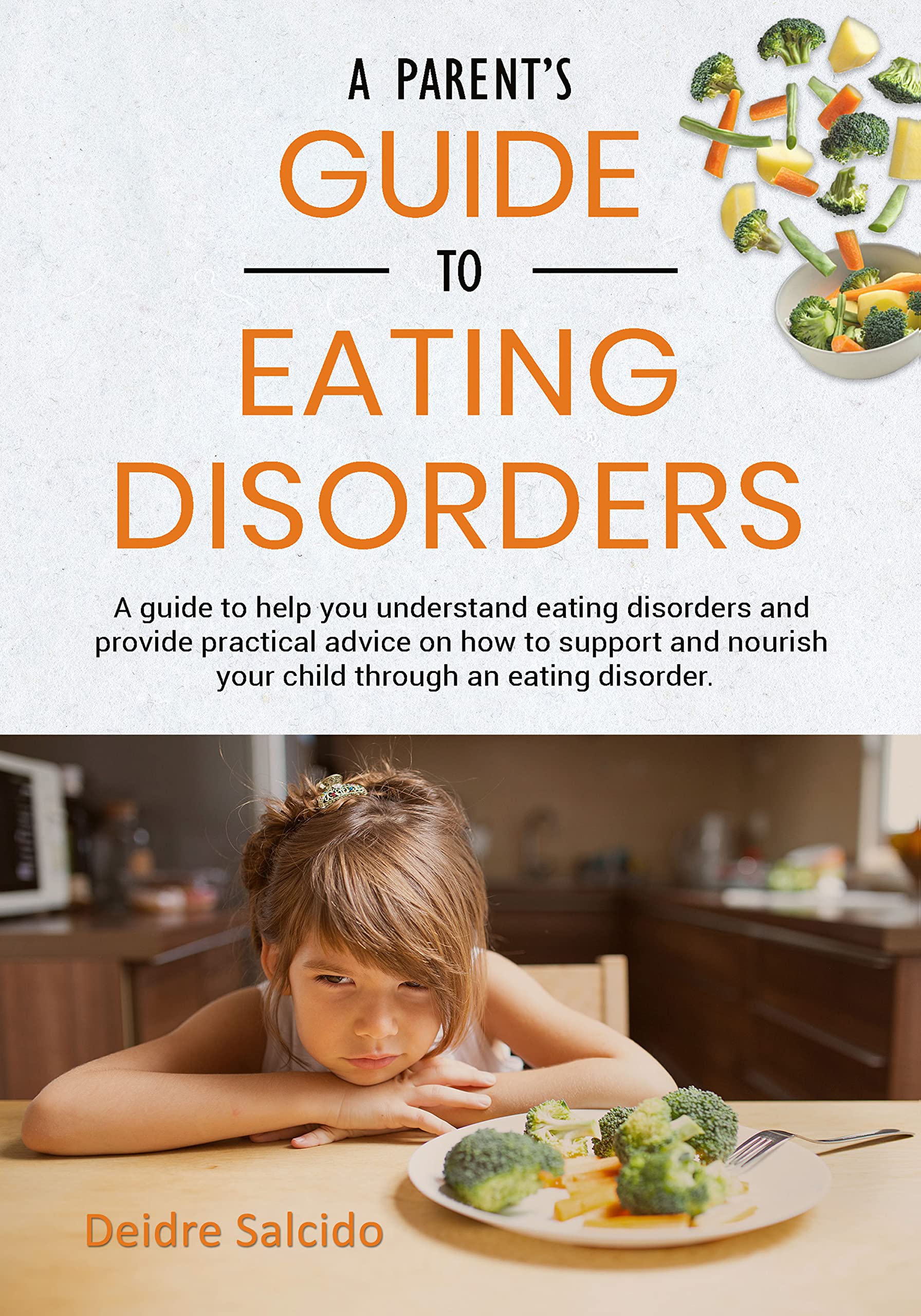 A Parent's Guide To Eating Disorders: A guide to help you understand ...
