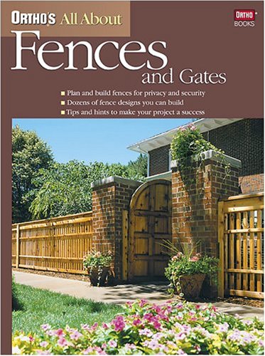 Ortho's All About Fences and Gates (Ortho's All about) by Ortho Books ...