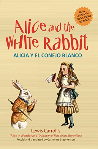 Alice and the White Rabbit. Alicia y el Conejo Blanco: A Spanish ...
