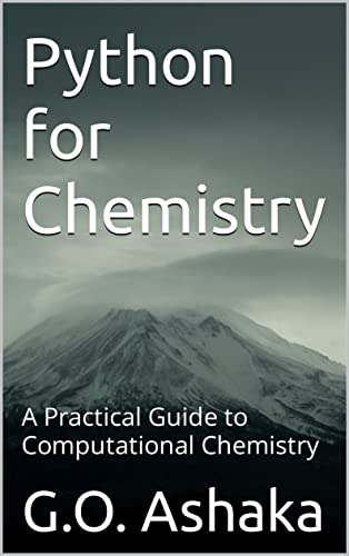 Python For Chemistry A Practical Guide To Computational Chemistry By G O Ashaka Goodreads