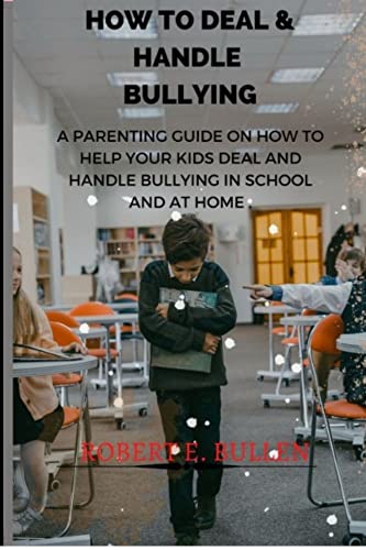 HOW TO DEAL & HANDLE BULLYING: A parenting guide on how to help your ...