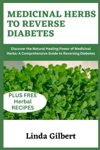 MEDICINAL HERBS TO REVERSE DIABETES: Discover the Natural Healing Power ...