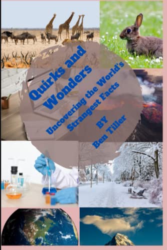 Quirks and Wonders: Uncovering the World's Strangest Facts by Ben Tiller | Goodreads