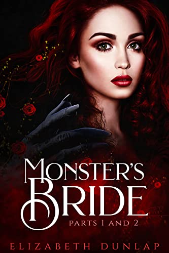 Monster's Bride: Parts 1 and 2 by Elizabeth Dunlap | Goodreads