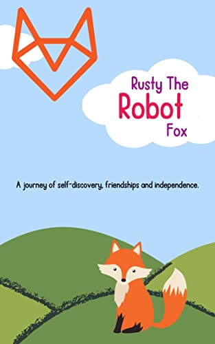 Rusty the Robot Fox: Adventures in the Forest: A journey of self ...
