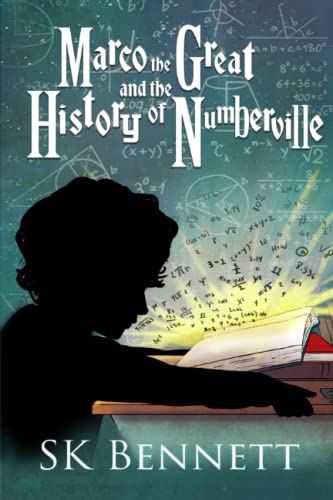 Marco the Great and the History of Numberville by S.K. Bennett | Goodreads