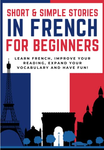 Short and Simple Stories in French for Beginners: Learn French, Improve ...