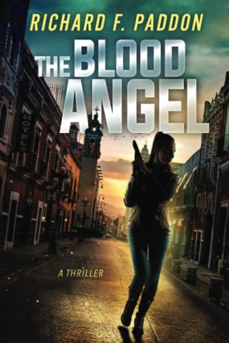The Blood Angel: An Action Thriller by Richard F. Paddon | Goodreads