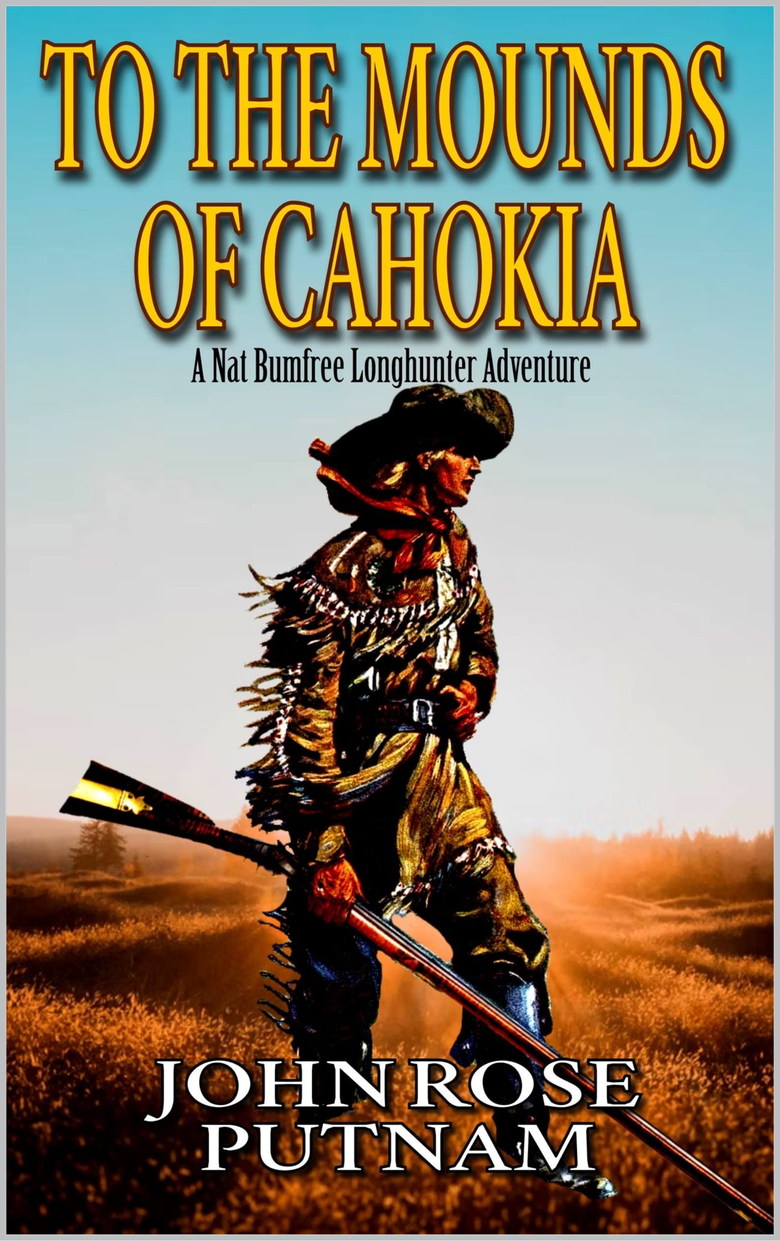 To The Mounds Of Cahokia: A Western Adventure by John Rose Putnam ...