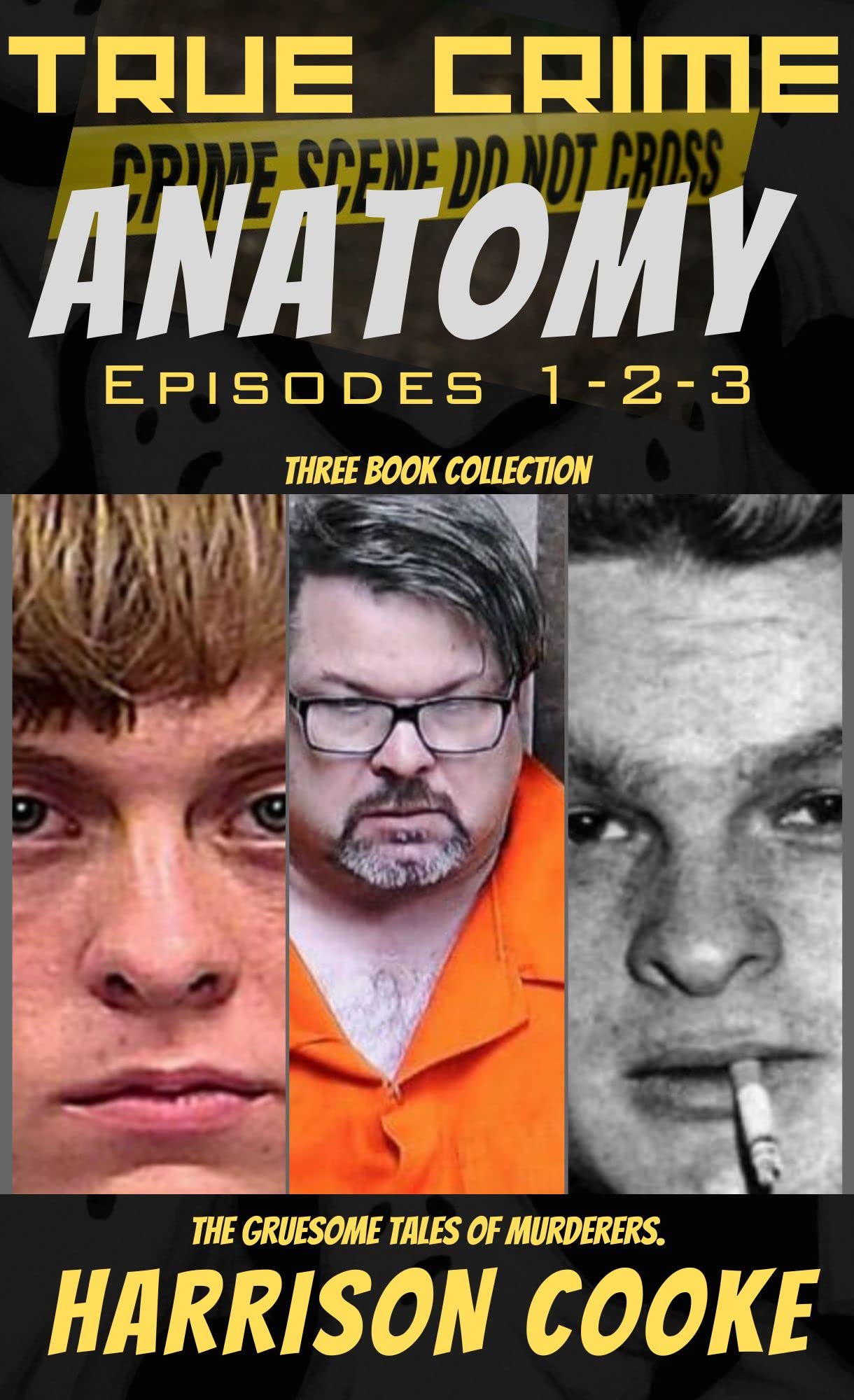 True Crime Anatomy Episodes 1,2&3: The Gruesome Tales of Murderers ...