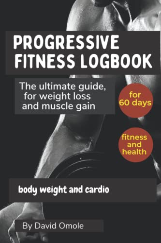 Progressive fitness logbook: The ultimate guide for weight loss and ...