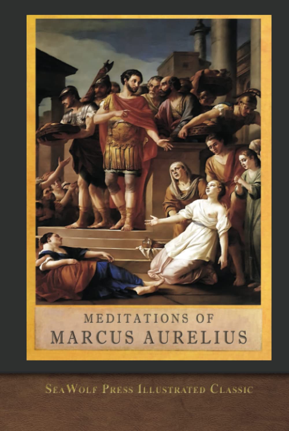 Meditations of Marcus Aurelius: The Complete Unabridged Illustrated ...