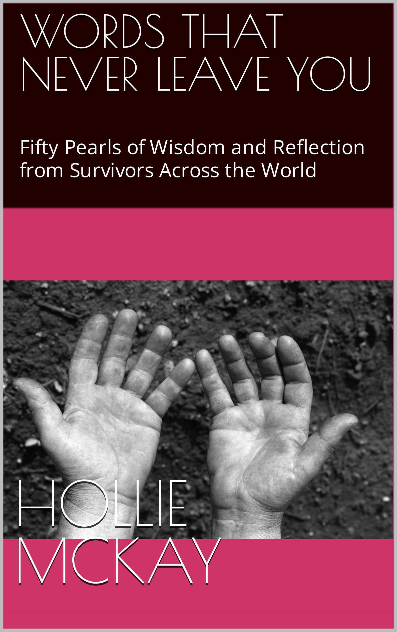 WORDS THAT NEVER LEAVE YOU: Fifty Pearls of Wisdom and Reflection from ...